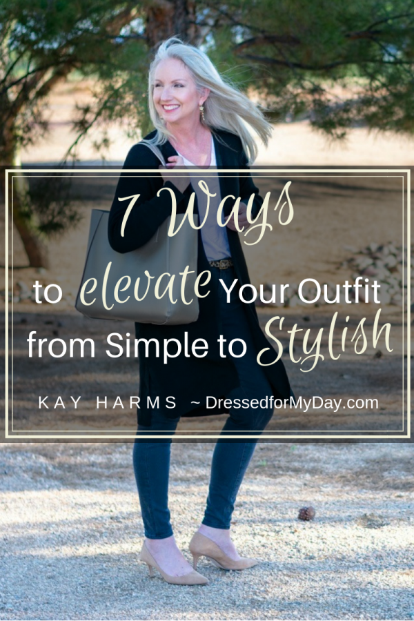 7 Ways to Elevate Your Outfit from Simple to Stylish - Dressed for My Day