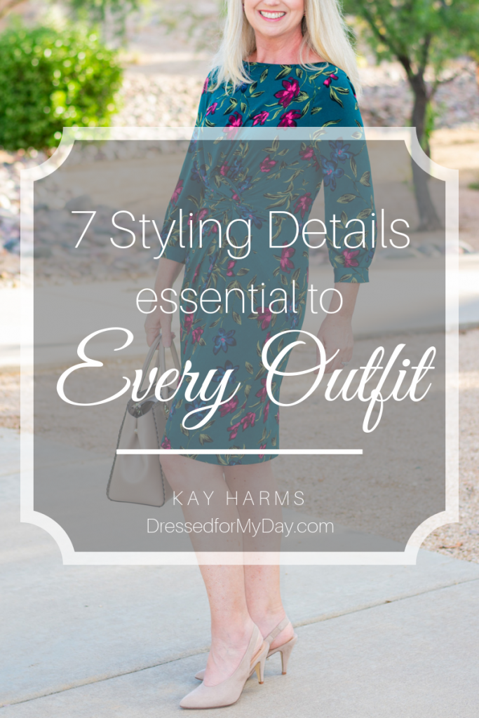 7 Styling Details Essential to Every Outfit - Dressed for My Day