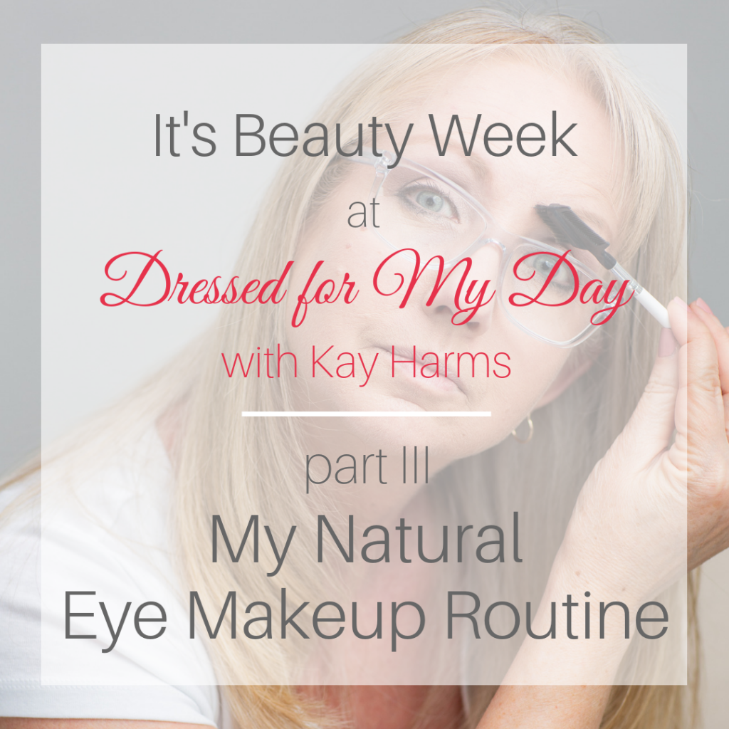 My Eye Makeup Routine - Beauty Week Part III - Dressed for My Day
