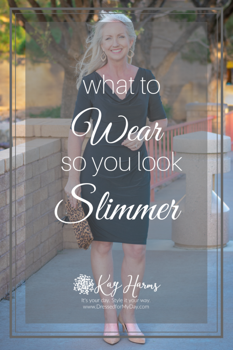 What to Wear so You Look Slimmer - Dressed for My Day