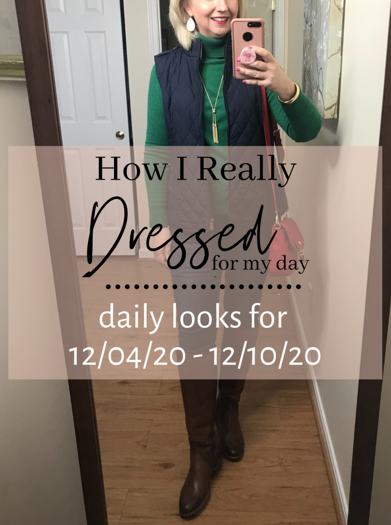 How I Really Dressed for My Day - 12/04/2020-12/10/2020 - Dressed for ...