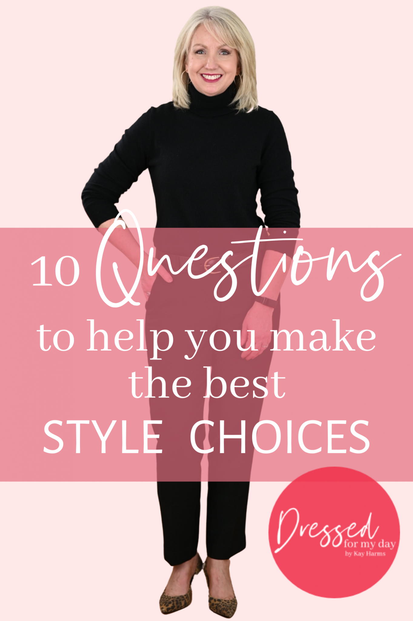 10 Questions to Help You Make the Best Style Choices - Dressed for My Day