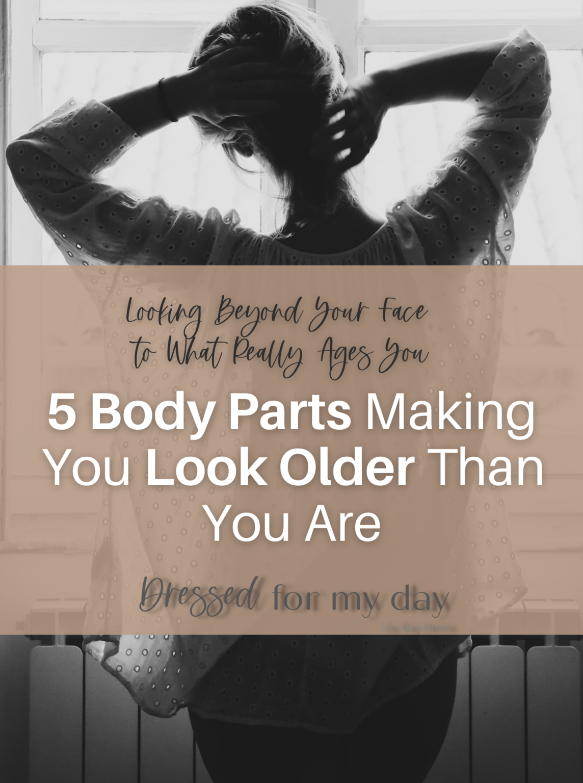 5 Body Parts Making You Look Older Than You Are - Dressed for My Day