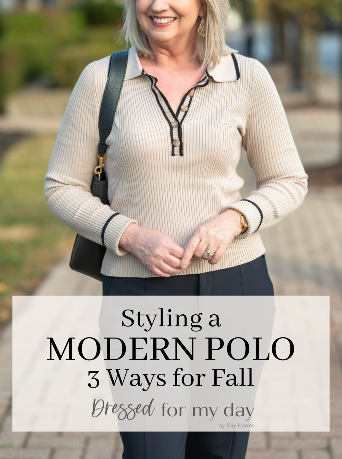 Styling a Modern Polo Shirt 3 Ways for Fall - Dressed for My Day