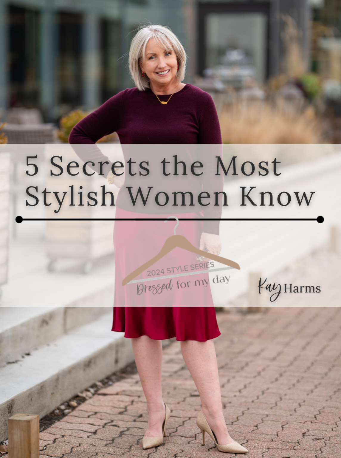 5 Secrets the Most Stylish Women Know - Dressed for My Day