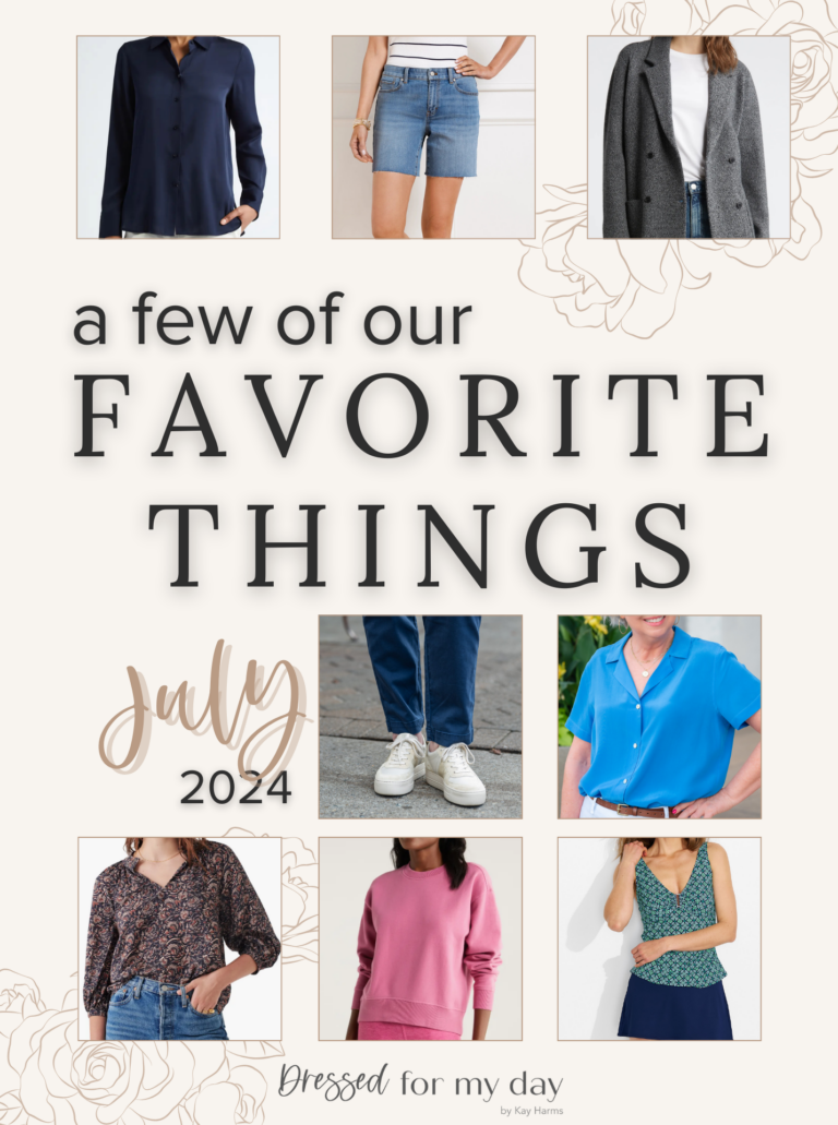 A Few of Our Favorite Things- July 2024 - Dressed for My Day