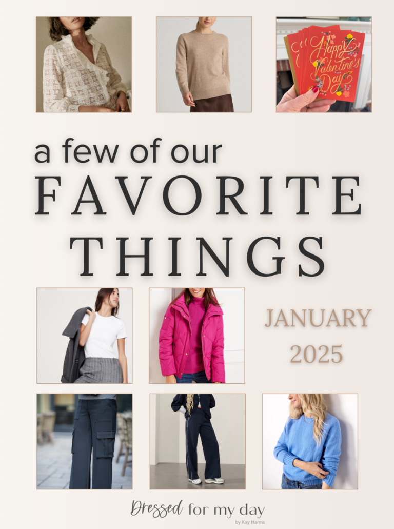 A Few of Our Favorite Things- January 2025 - Dressed for My Day